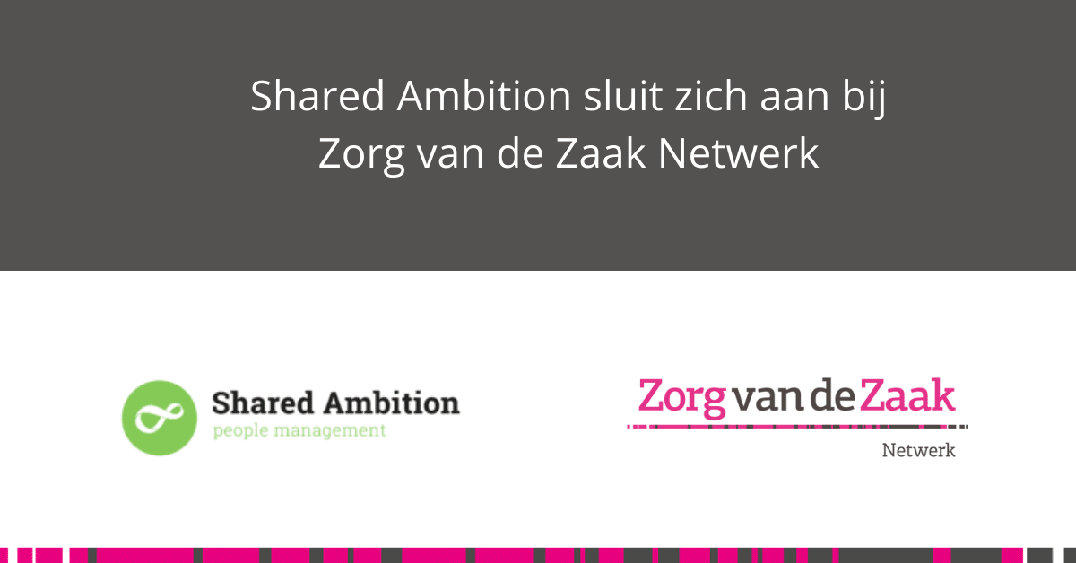 Shared Ambition sluit zich aan bij Zorg van de Zaak Netwerk - Zorg van ...